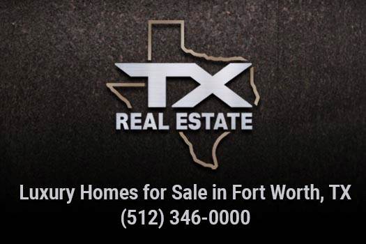 Luxury Homes For Sale in Fort Worth, Texas - TX Real Estate